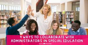 9 Ways to Collaborate with Administrators in Special Education - Teach ...
